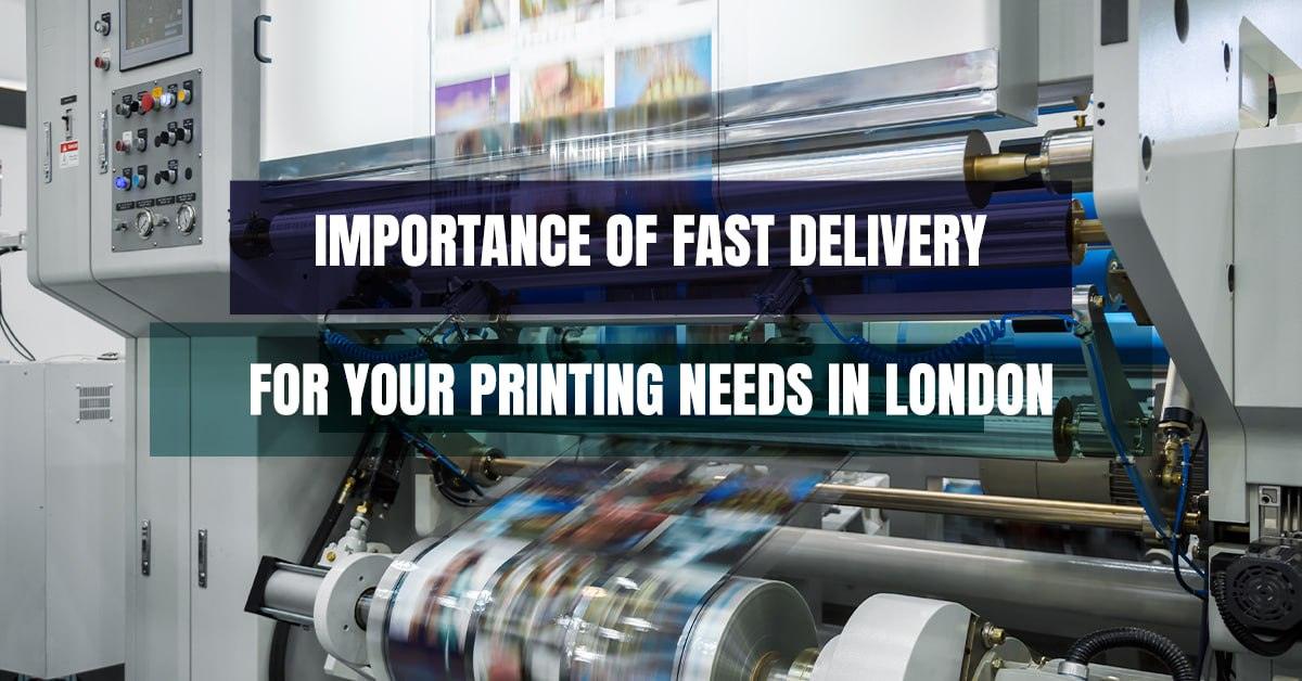 Importance Of Fast Delivery For Your Printing Needs In London ...