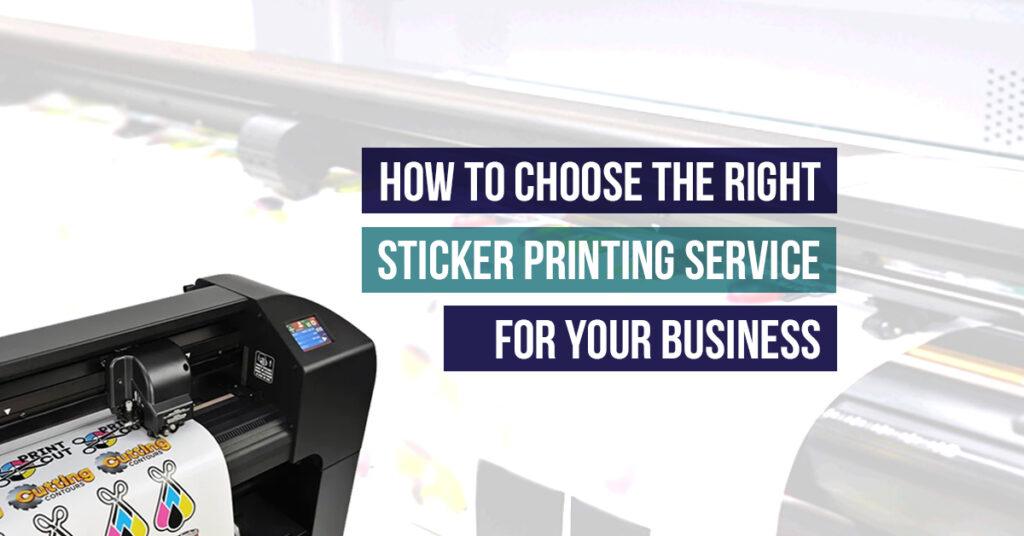 How To Choose The Right Sticker Printing Service For Your Business ...